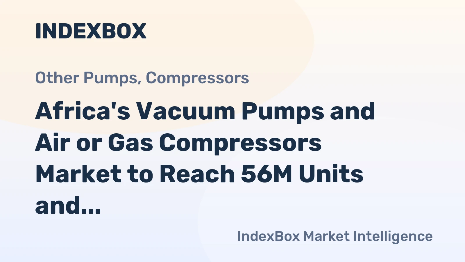 Africa's Vacuum Pumps and Air or Gas Compressors Market to Reach 56M Units and $5.6B by 2035