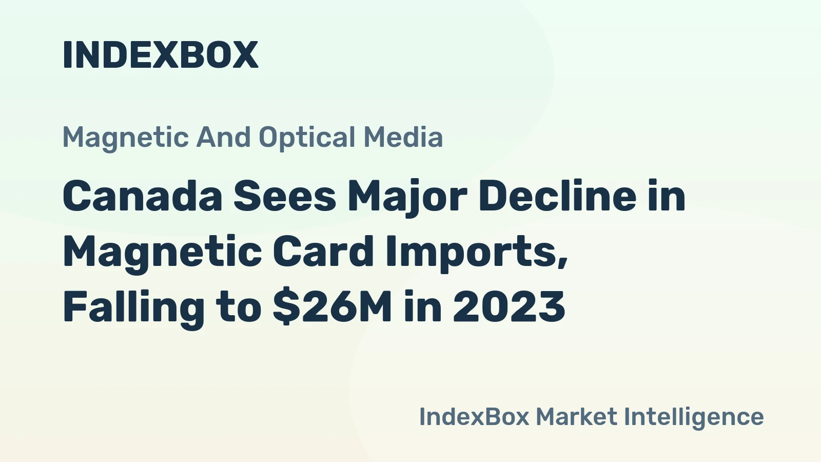 Canada Sees Major Decline in Magnetic Card Imports, Falling to $26M in 2023
