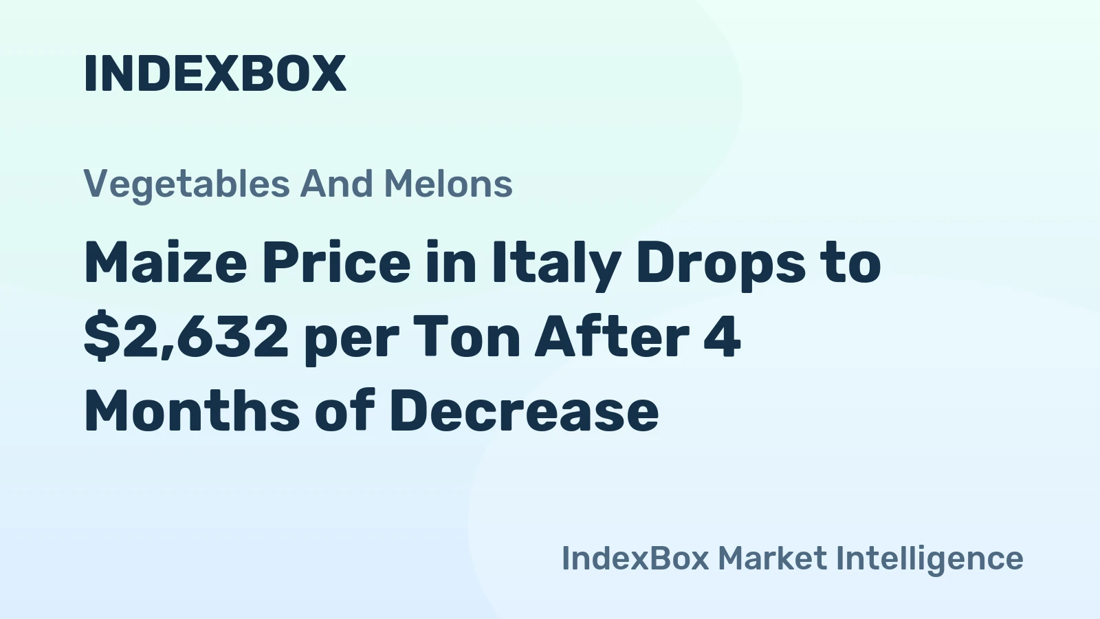 Maize Price in Italy Drops to $2,632 per Ton After 4 Months of Decrease