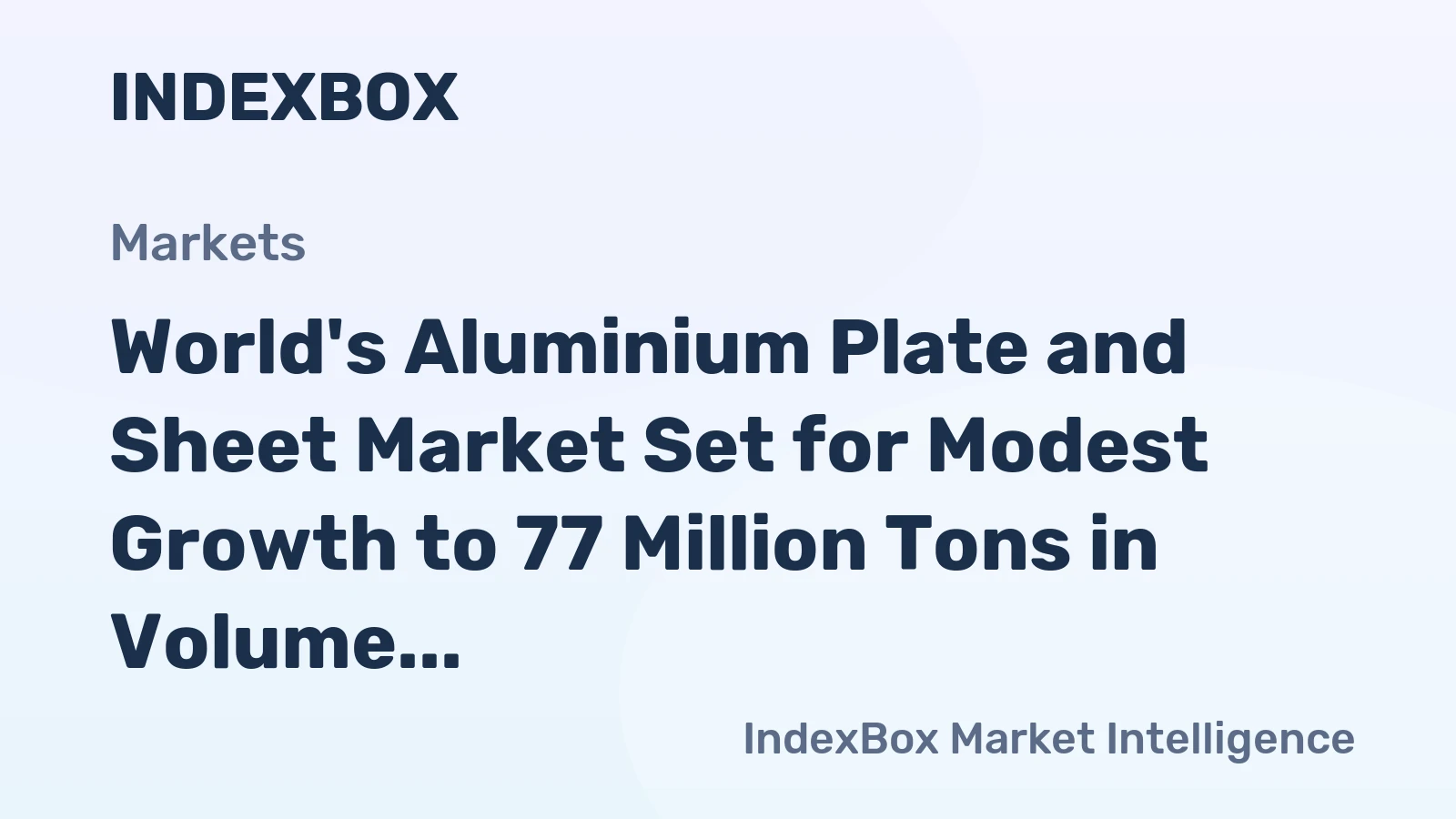 World's Aluminium Plate and Sheet Market Set for Modest Growth to 77 Million Tons in Volume and $364 Billion in Value