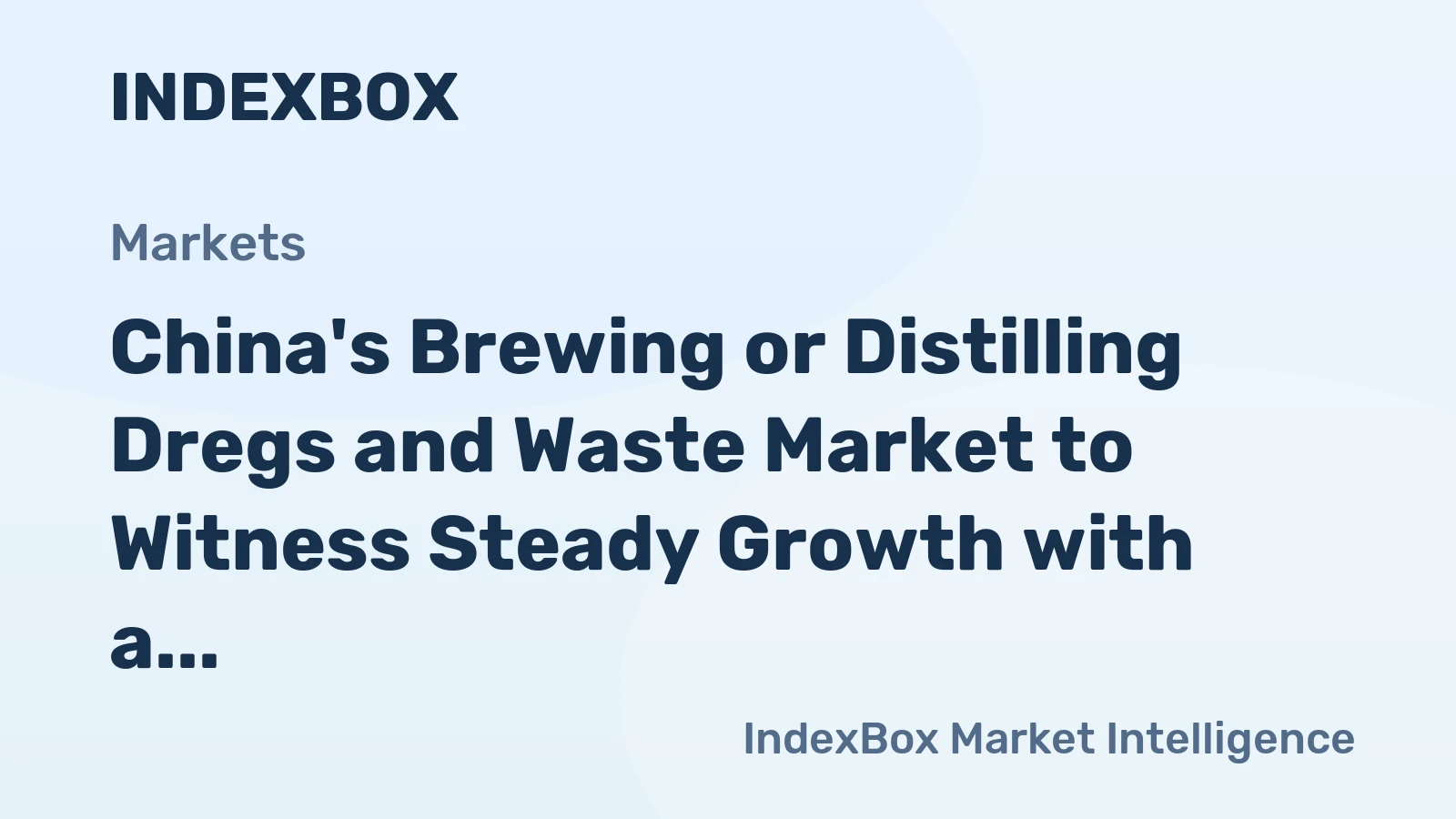 China's Brewing or Distilling Dregs and Waste Market to Witness Steady Growth with a CAGR of +4.1%
