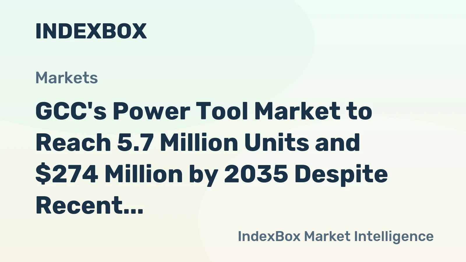 GCC's Power Tool Market to Reach 5.7 Million Units and $274 Million by 2035 Despite Recent Contraction