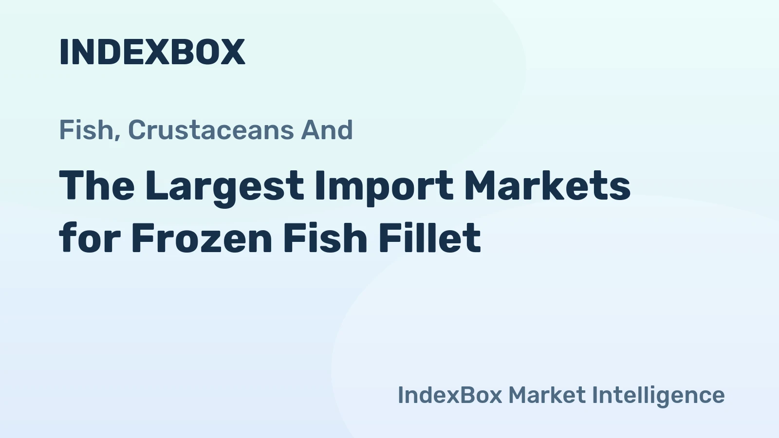 The Largest Import Markets for Frozen Fish Fillet