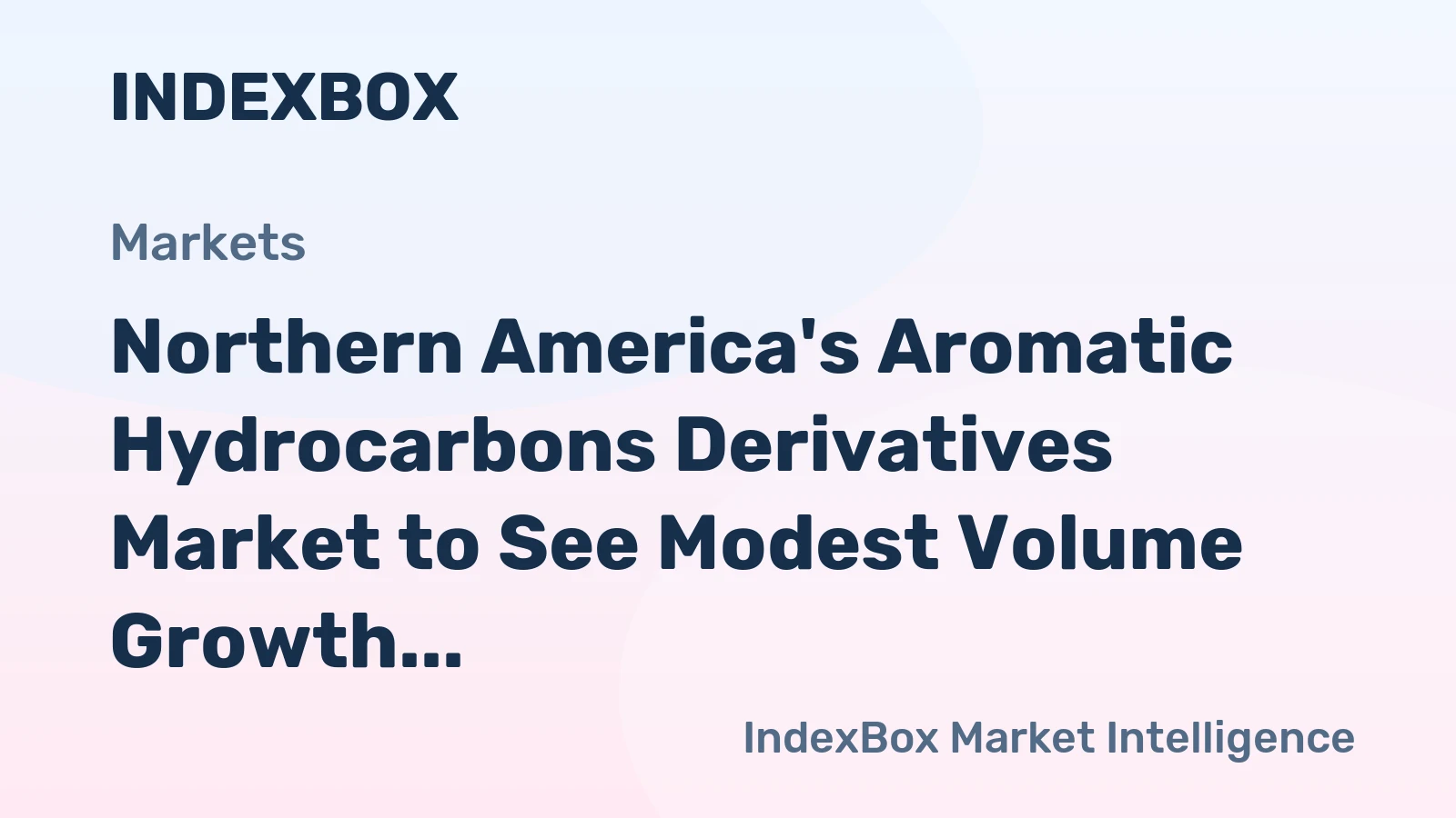 Northern America's Aromatic Hydrocarbons Derivatives Market to See Modest Volume Growth and Stronger Value Gains