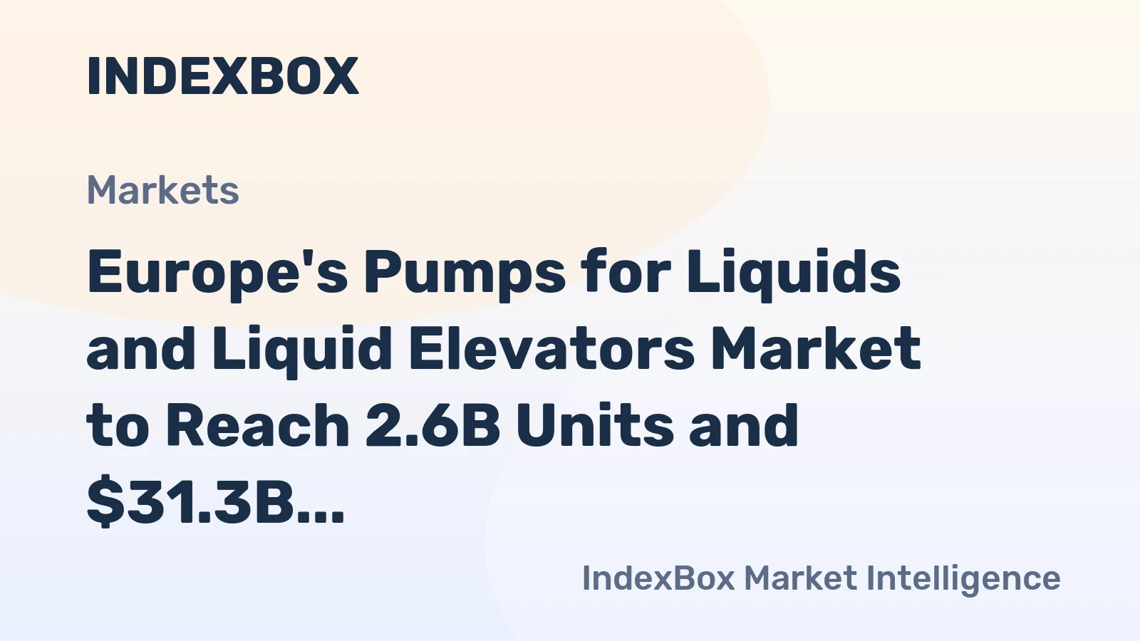 Europe's Pumps for Liquids and Liquid Elevators Market to Reach 2.6B Units and $31.3B by 2035