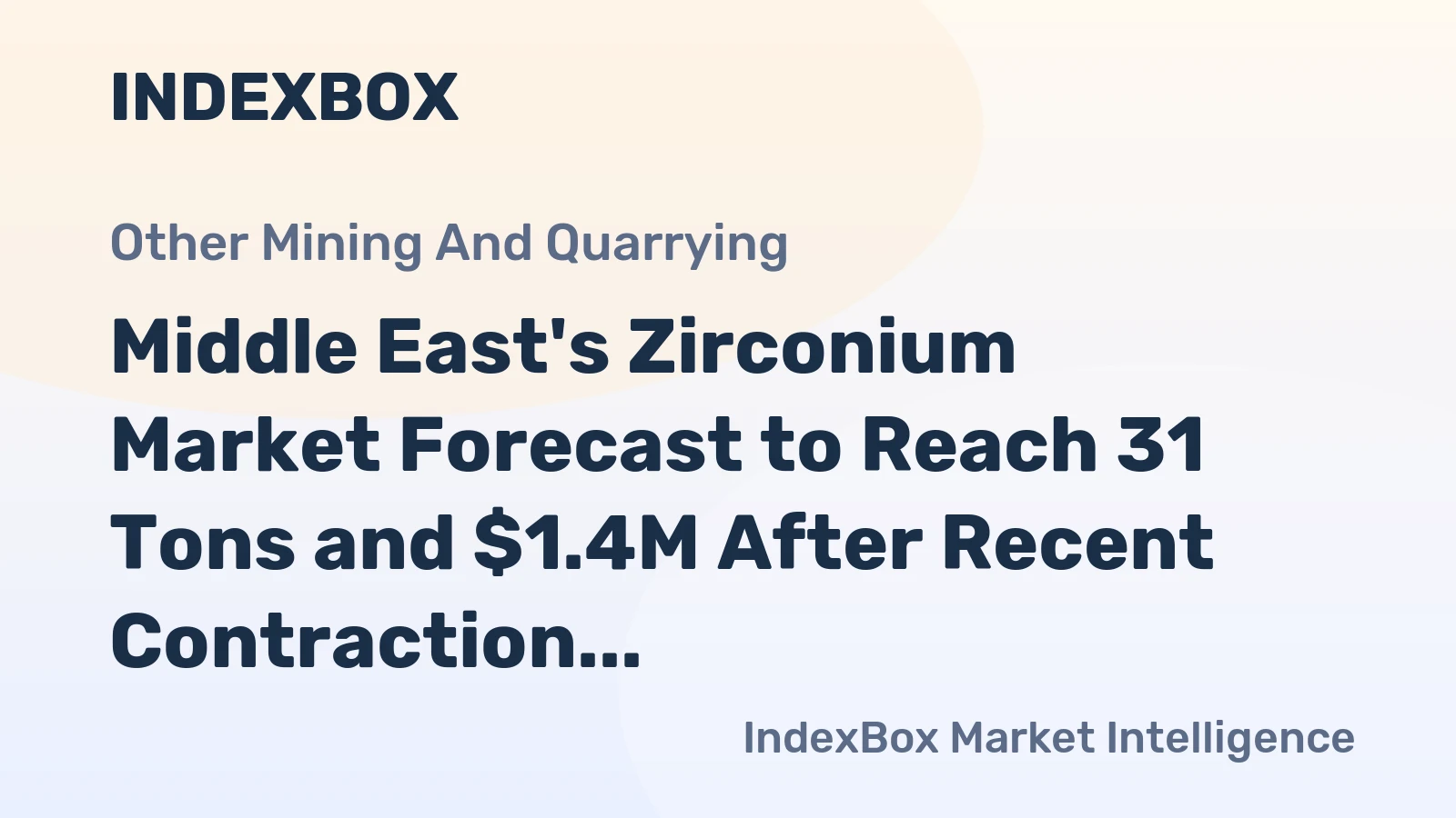 Middle East's Zirconium Market Forecast to Reach 31 Tons and $1.4M After Recent Contraction