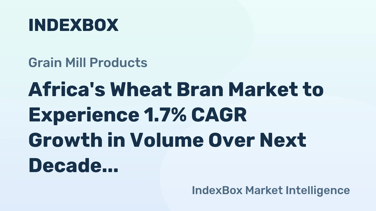 Africa's Wheat Bran Market to Experience 1.7% CAGR Growth in Volume Over Next Decade