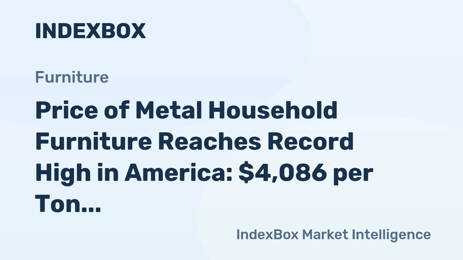 Price of Metal Household Furniture Reaches Record High in America: $4,086 per Ton