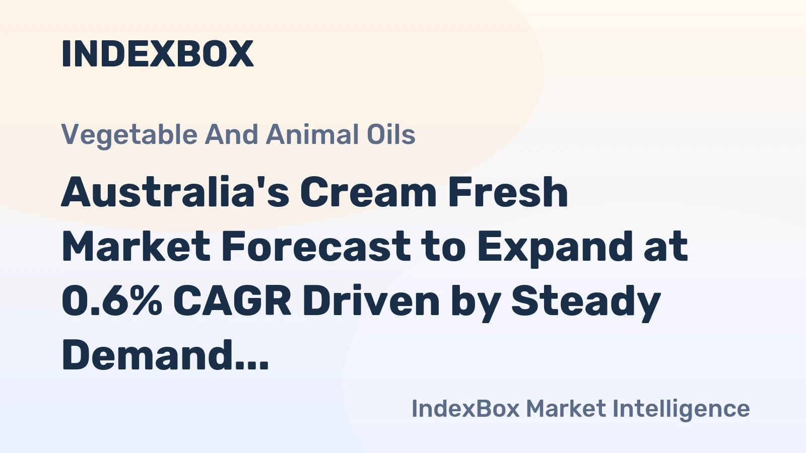 Australia's Cream Fresh Market Forecast to Expand at 0.6% CAGR Driven by Steady Demand Growth