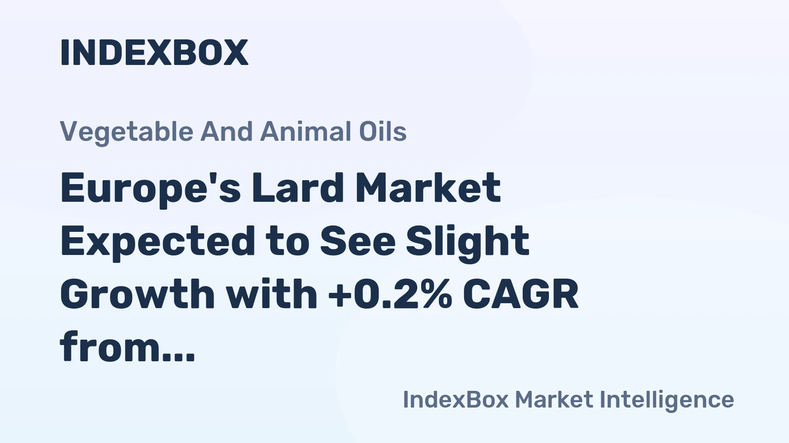 Europe's Lard Market Expected to See Slight Growth with +0.2% CAGR from 2024 to 2035
