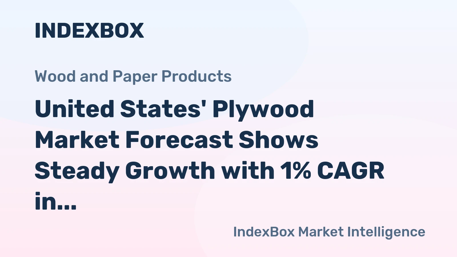 United States' Plywood Market Forecast Shows Steady Growth with 1% CAGR in Value