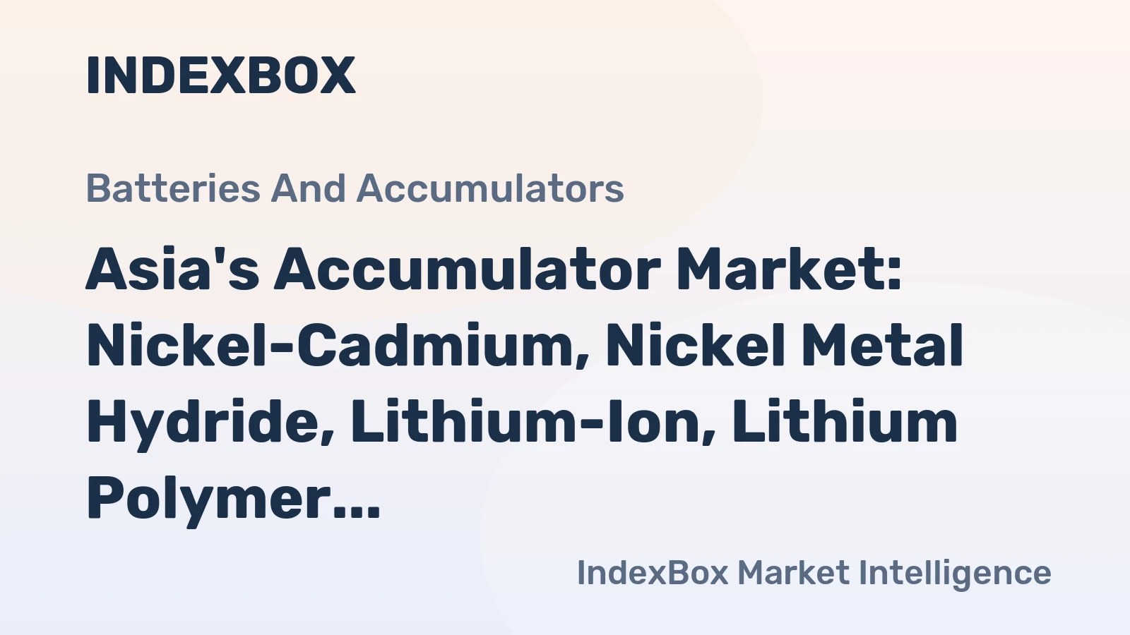 Asia's Accumulator Market: Nickel-Cadmium, Nickel Metal Hydride, Lithium-Ion, Lithium Polymer, and Nickel-Iron Accumulators Expected to Reach 6.1B Units and $37.5B Value by 2035