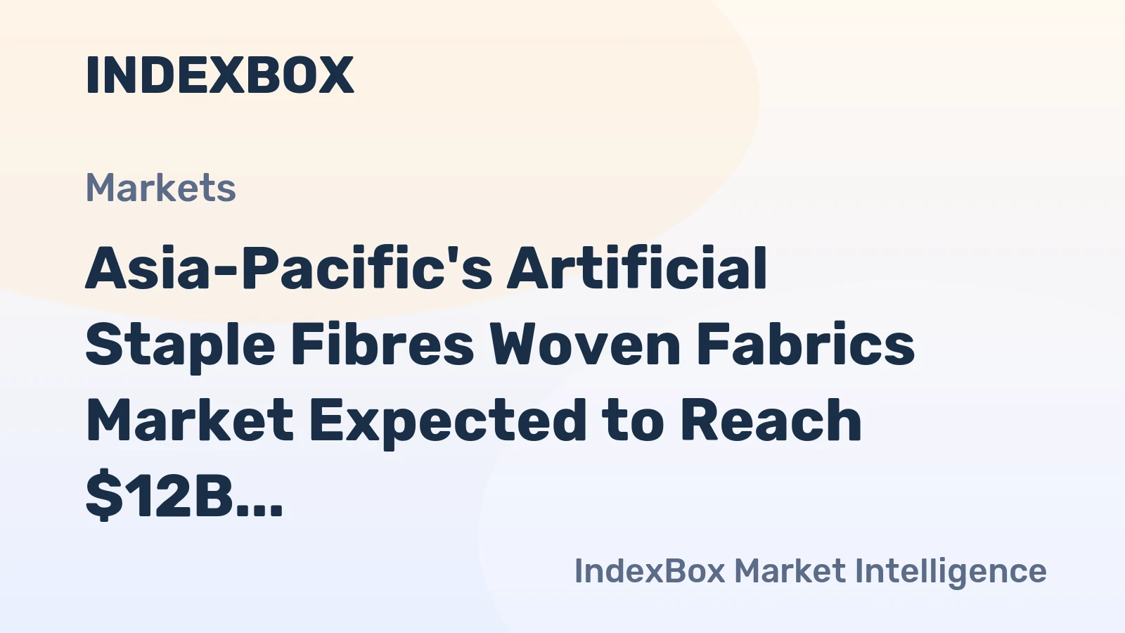Asia-Pacific's Artificial Staple Fibres Woven Fabrics Market Expected to Reach $12B by 2035