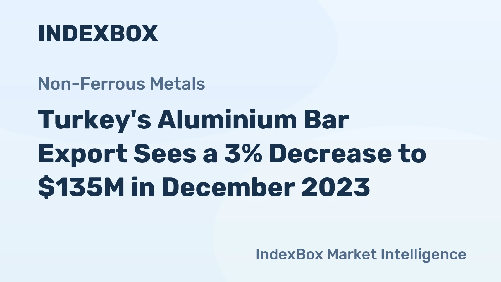 Turkey's Aluminium Bar Export Sees a 3% Decrease to $135M in December 2023