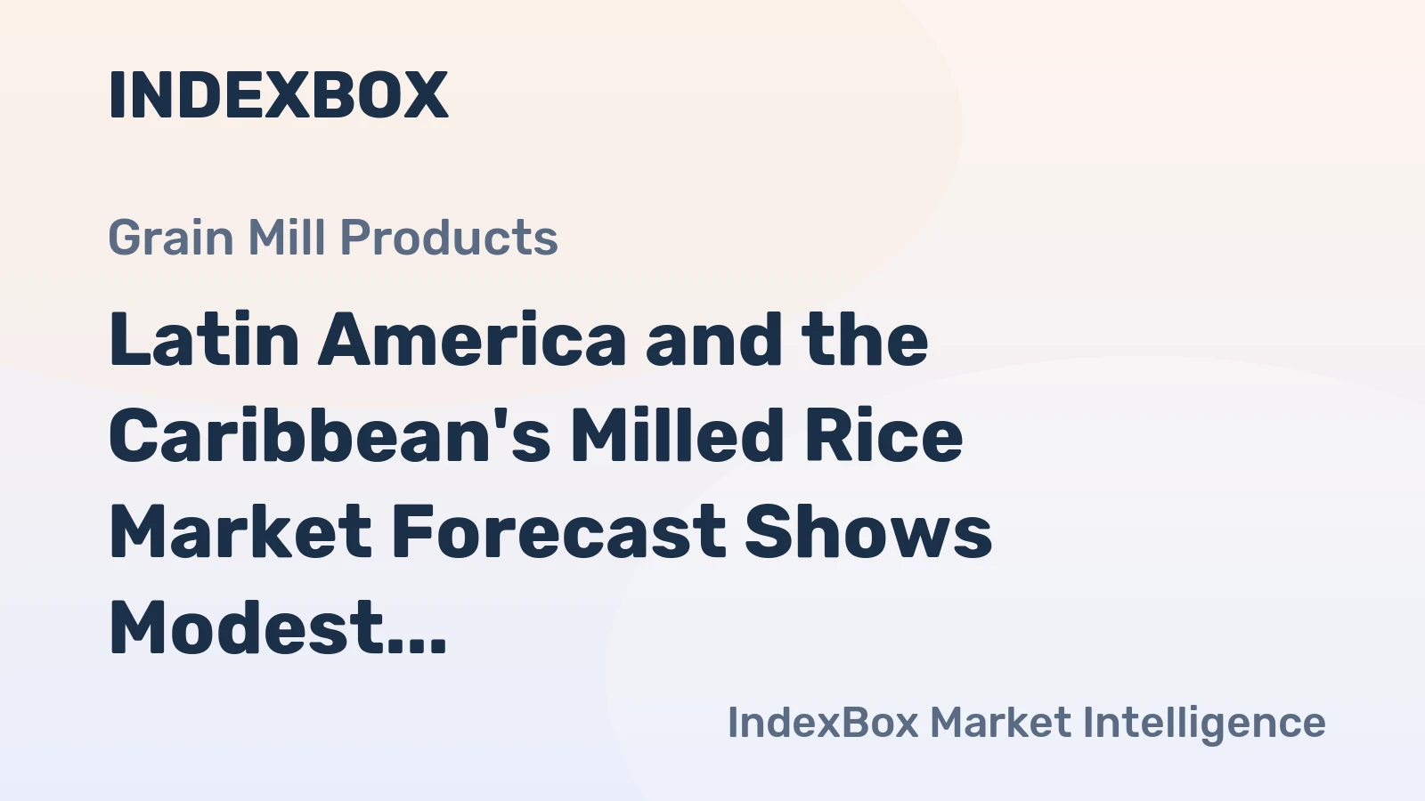 Latin America and the Caribbean's Milled Rice Market Forecast Shows Modest Growth With a +0.7% CAGR