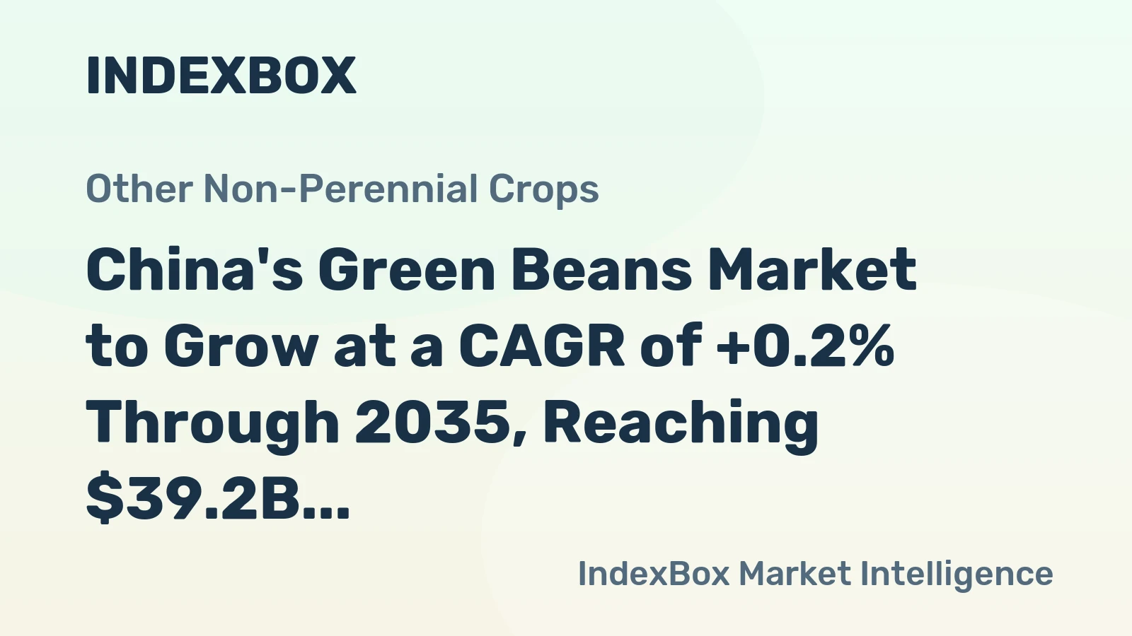 China's Green Beans Market to Grow at a CAGR of +0.2% Through 2035, Reaching $39.2B in Value
