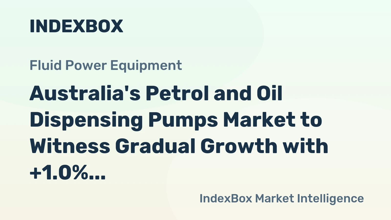 Australia's Petrol and Oil Dispensing Pumps Market to Witness Gradual Growth with +1.0% CAGR