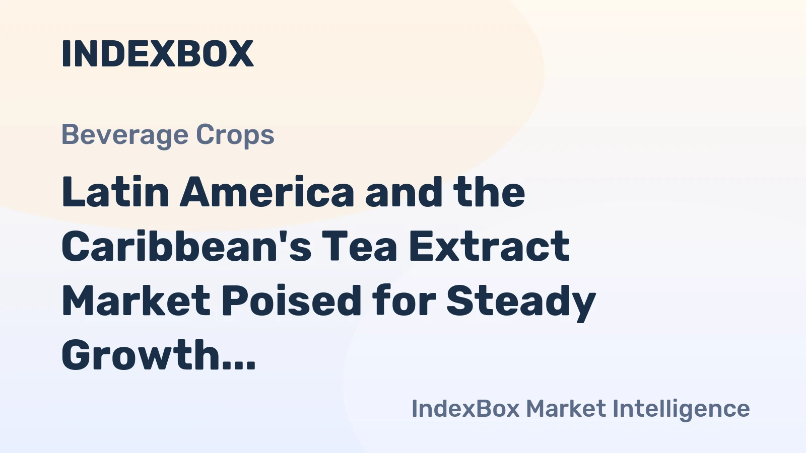 Latin America and the Caribbean's Tea Extract Market Poised for Steady Growth With 0.9% CAGR Through 2035