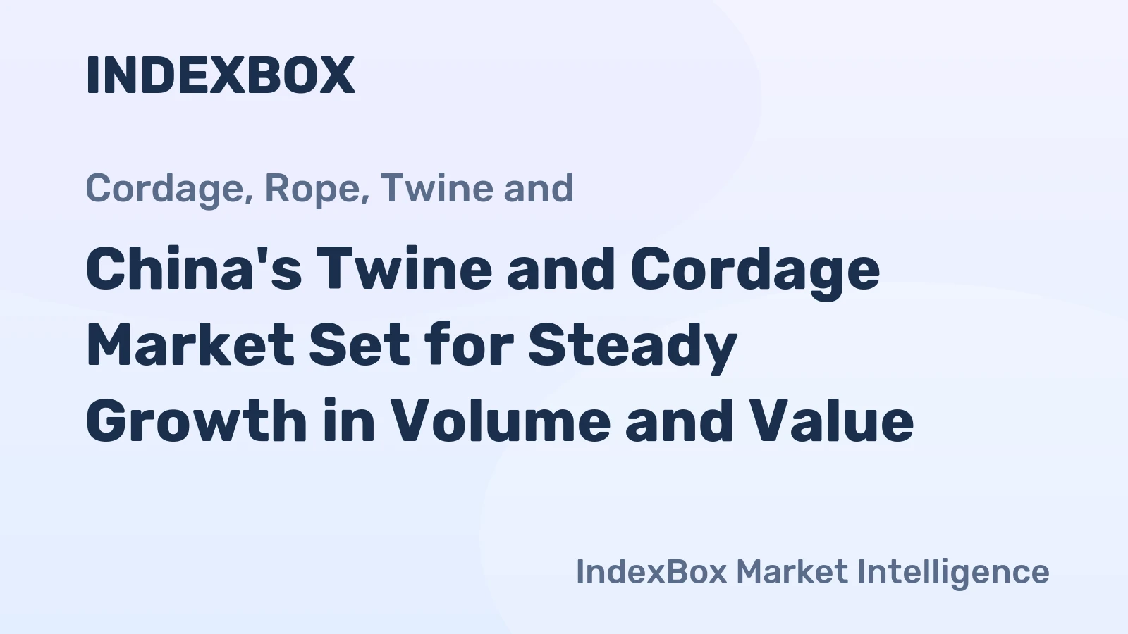 China's Twine and Cordage Market Set for Steady Growth in Volume and Value