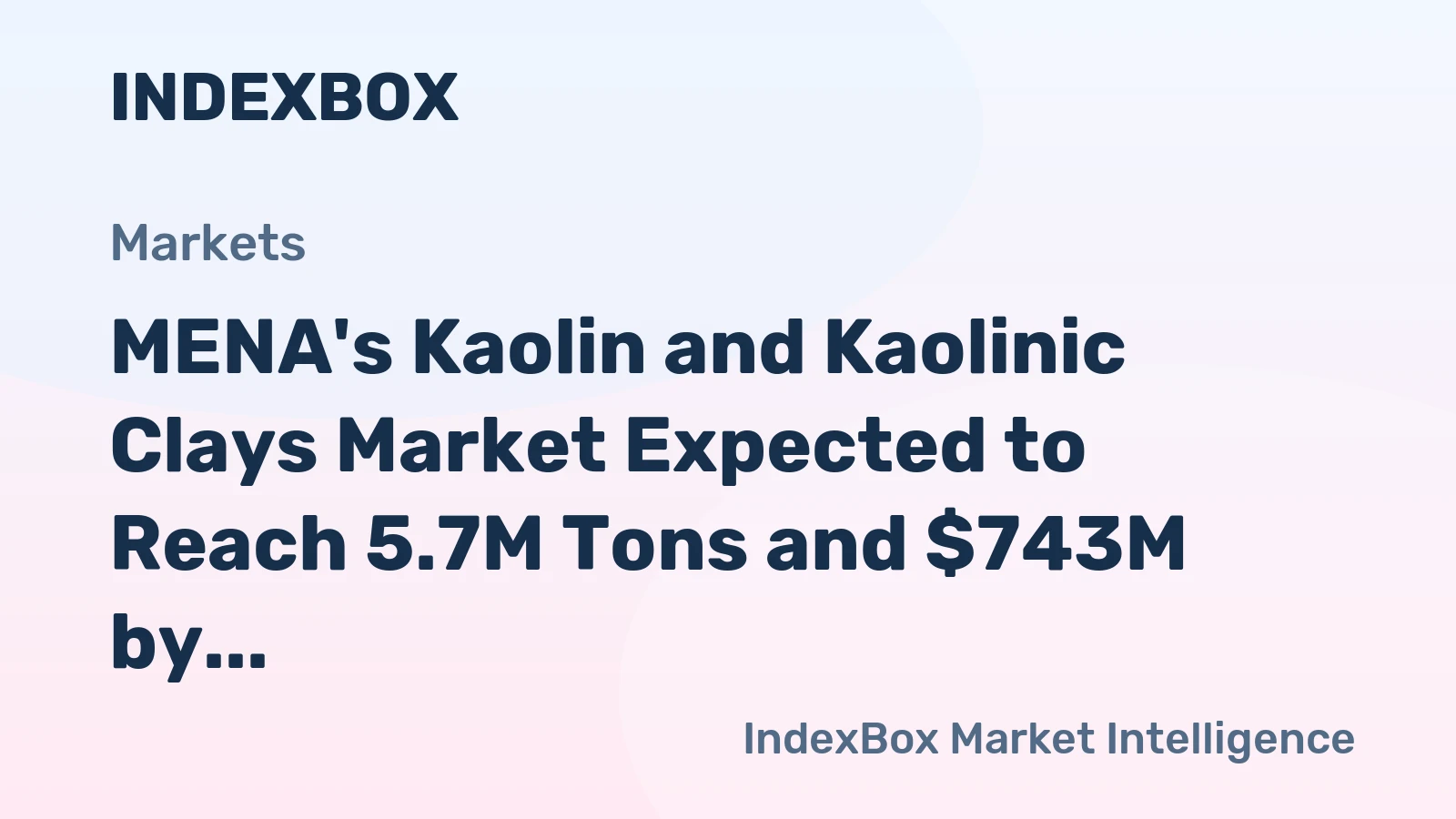 MENA's Kaolin and Kaolinic Clays Market Expected to Reach 5.7M Tons and $743M by 2035
