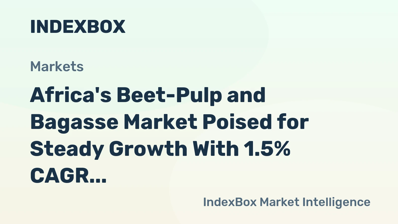 Africa's Beet-Pulp and Bagasse Market Poised for Steady Growth With 1.5% CAGR