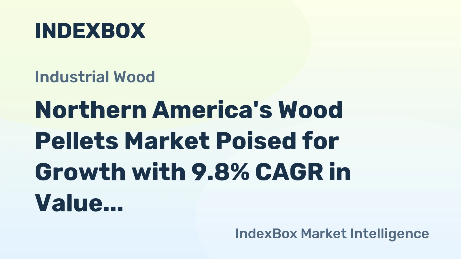 Northern America's Wood Pellets Market Poised for Growth with 9.8% CAGR in Value