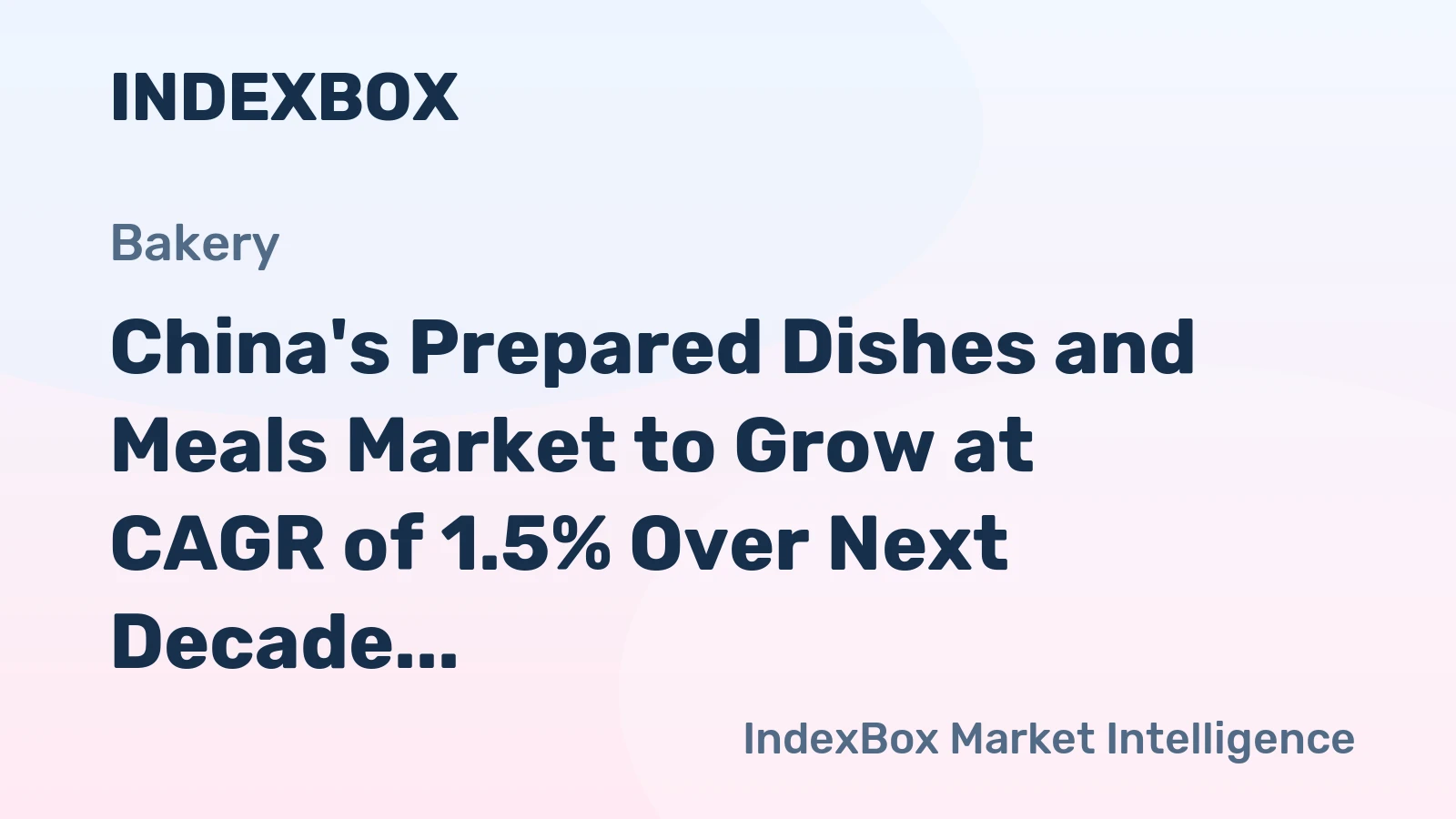 China's Prepared Dishes and Meals Market to Grow at CAGR of 1.5% Over Next Decade