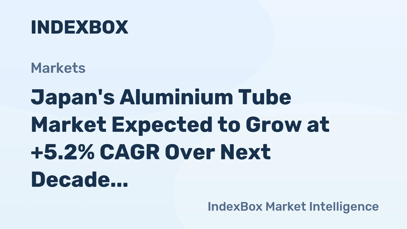 Japan's Aluminium Tube Market Expected to Grow at +5.2% CAGR Over Next Decade