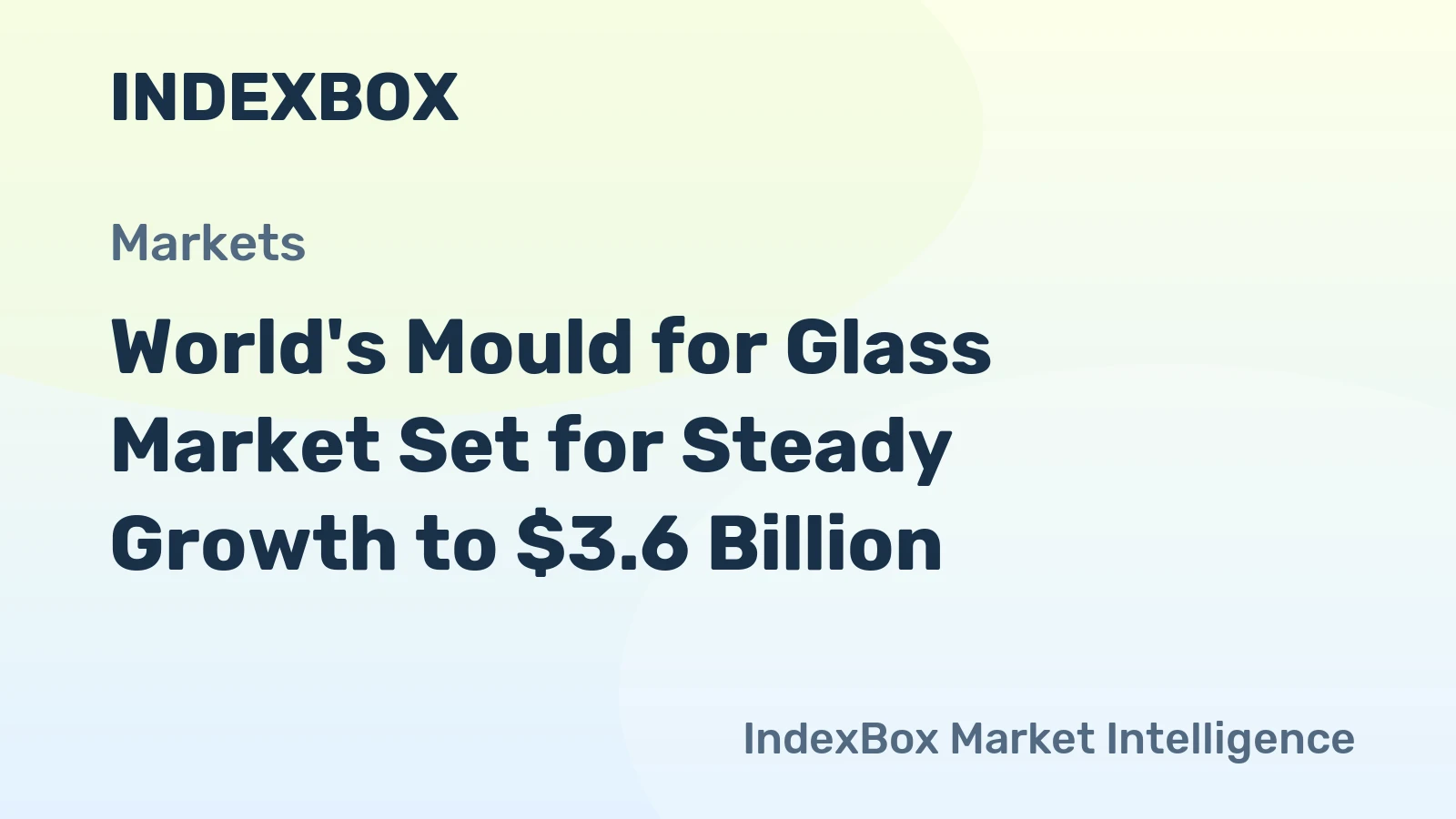 World's Mould for Glass Market Set for Steady Growth to $3.6 Billion