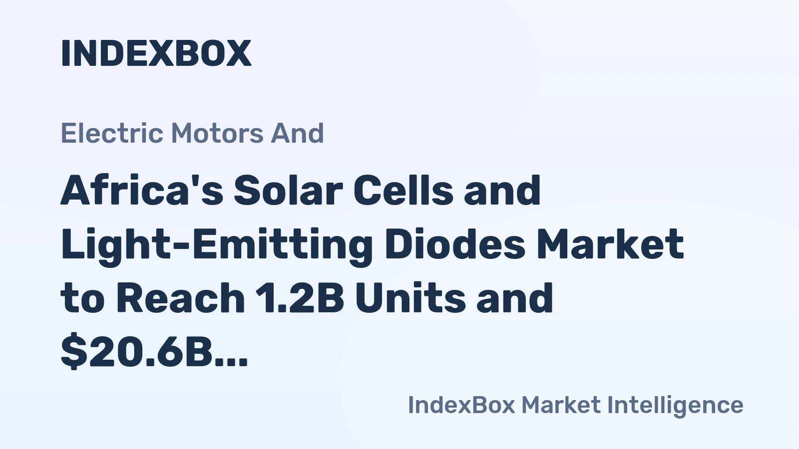 Africa's Solar Cells and Light-Emitting Diodes Market to Reach 1.2B Units and $20.6B by 2035