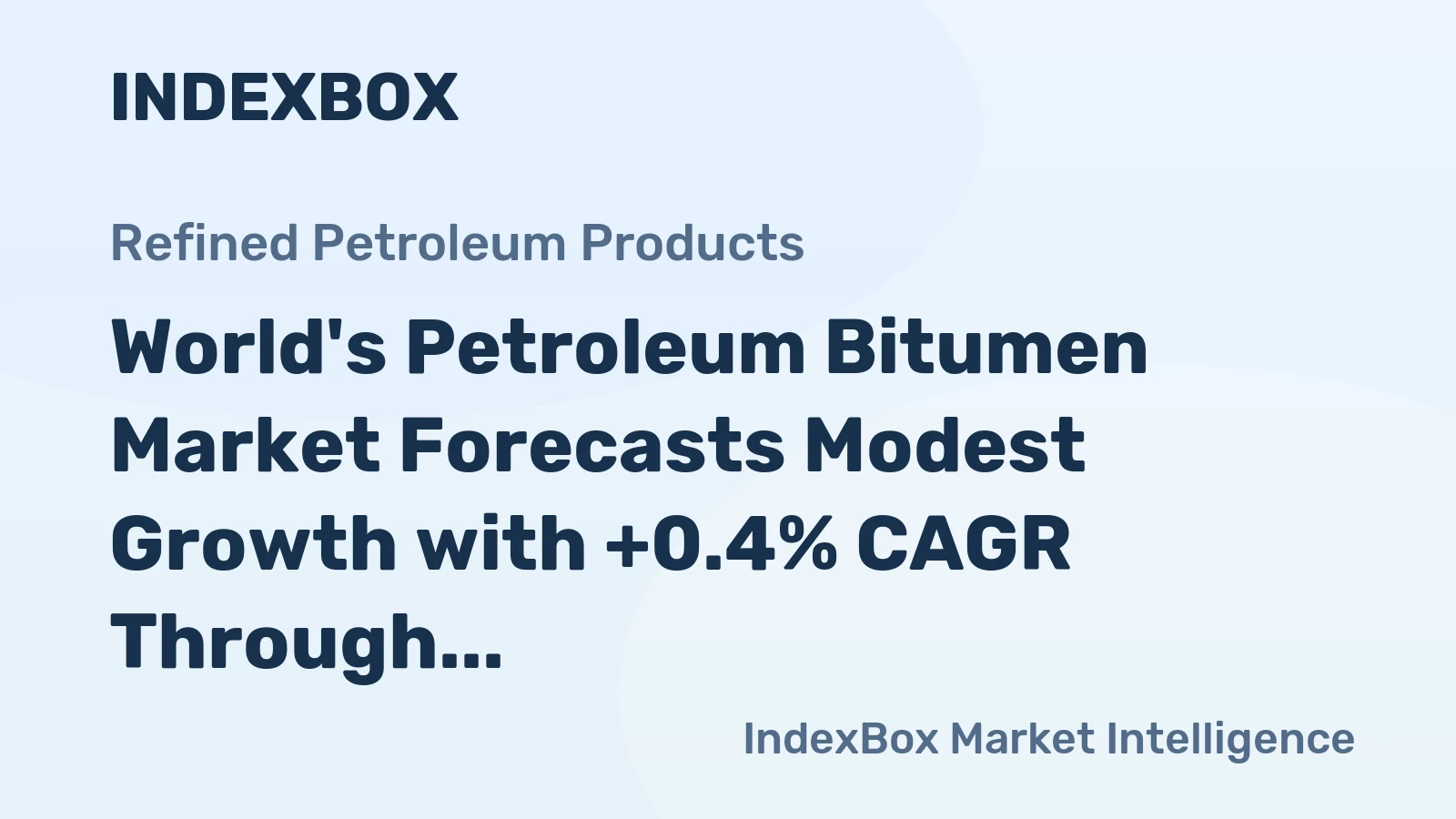 World's Petroleum Bitumen Market Forecasts Modest Growth with +0.4% CAGR Through 2035