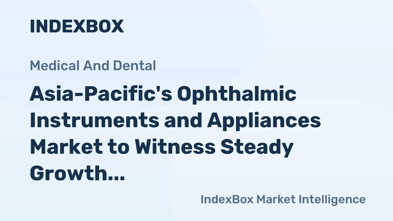 Asia-Pacific's Ophthalmic Instruments and Appliances Market to Witness Steady Growth with a CAGR of +2.5% by 2035