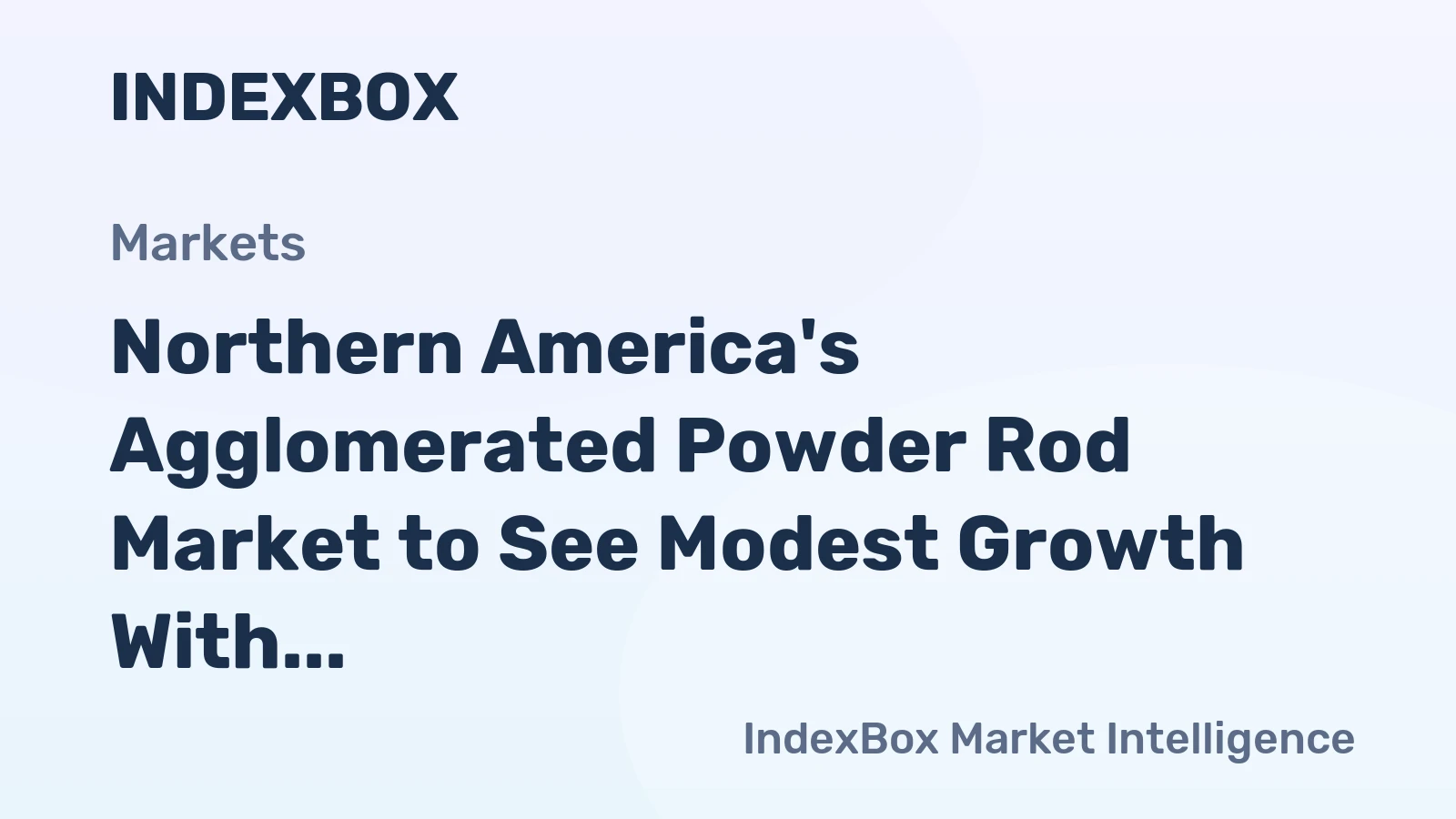 Northern America's Agglomerated Powder Rod Market to See Modest Growth With a 0.5% CAGR in Value