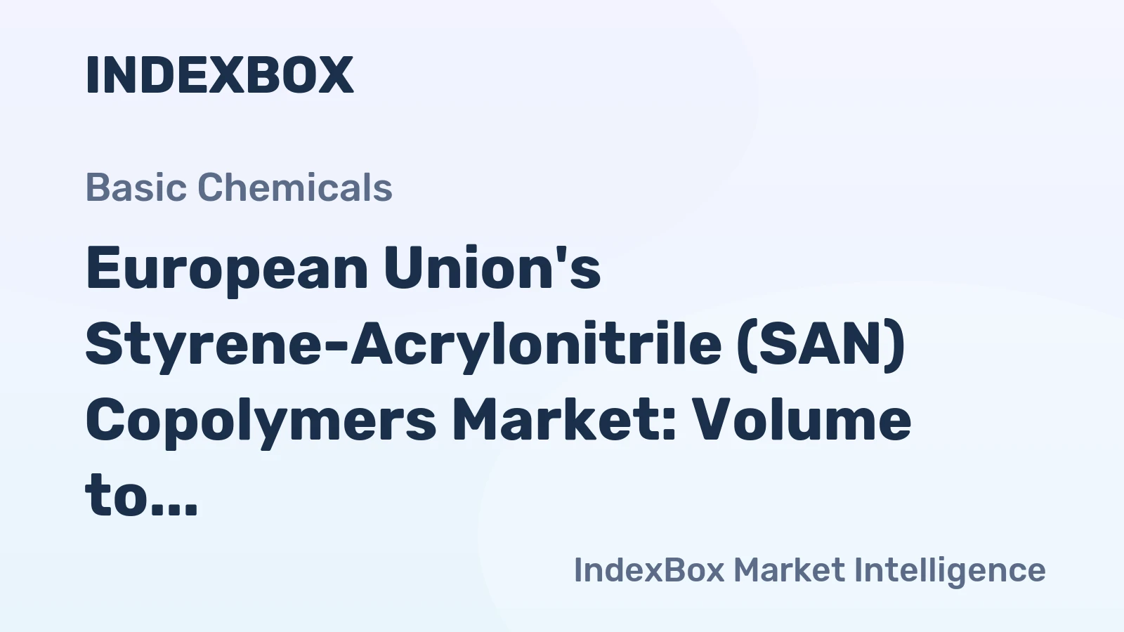 European Union's Styrene-Acrylonitrile (SAN) Copolymers Market: Volume to Reach 315K Tons and Value to Reach $722M by 2035