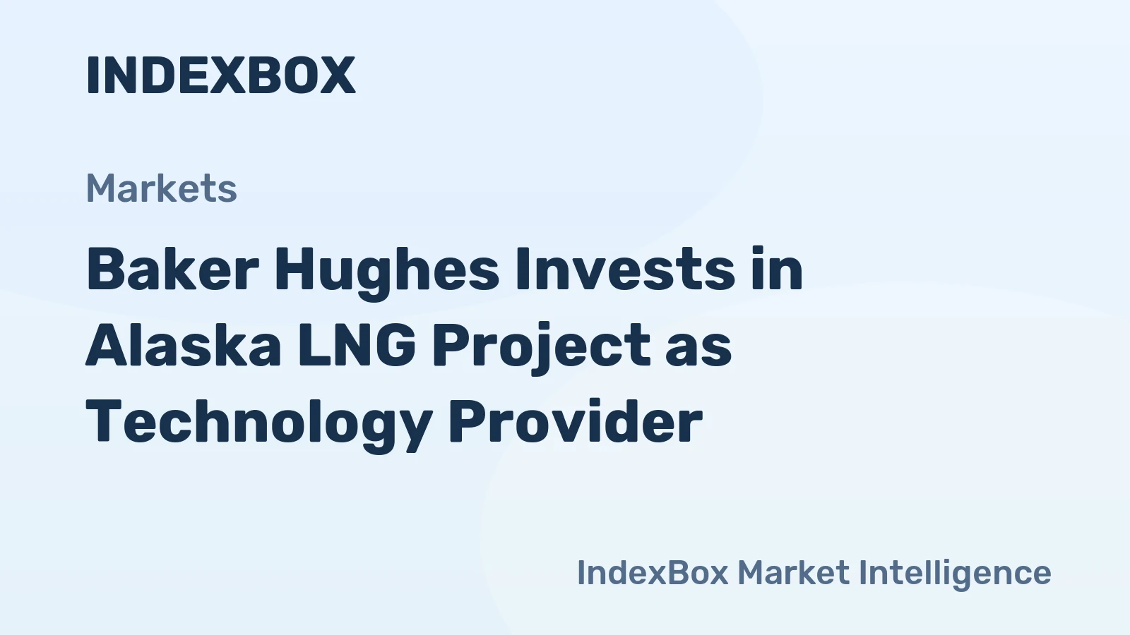 Baker Hughes Invests in Alaska LNG Project as Technology Provider