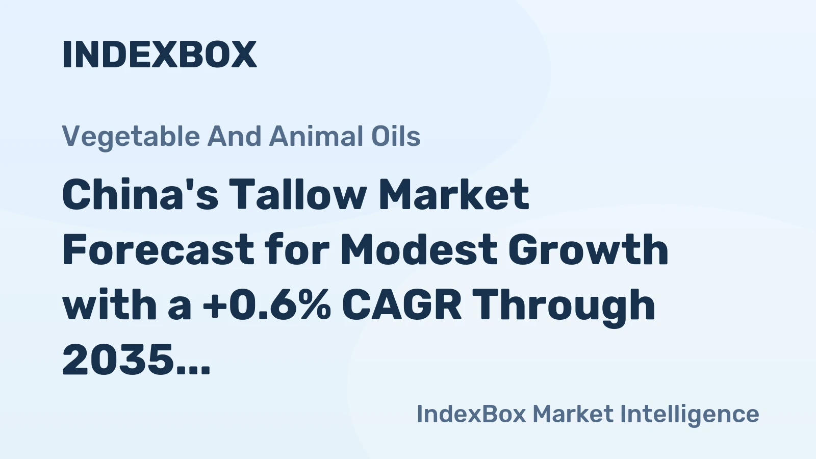 China's Tallow Market Forecast for Modest Growth with a +0.6% CAGR Through 2035