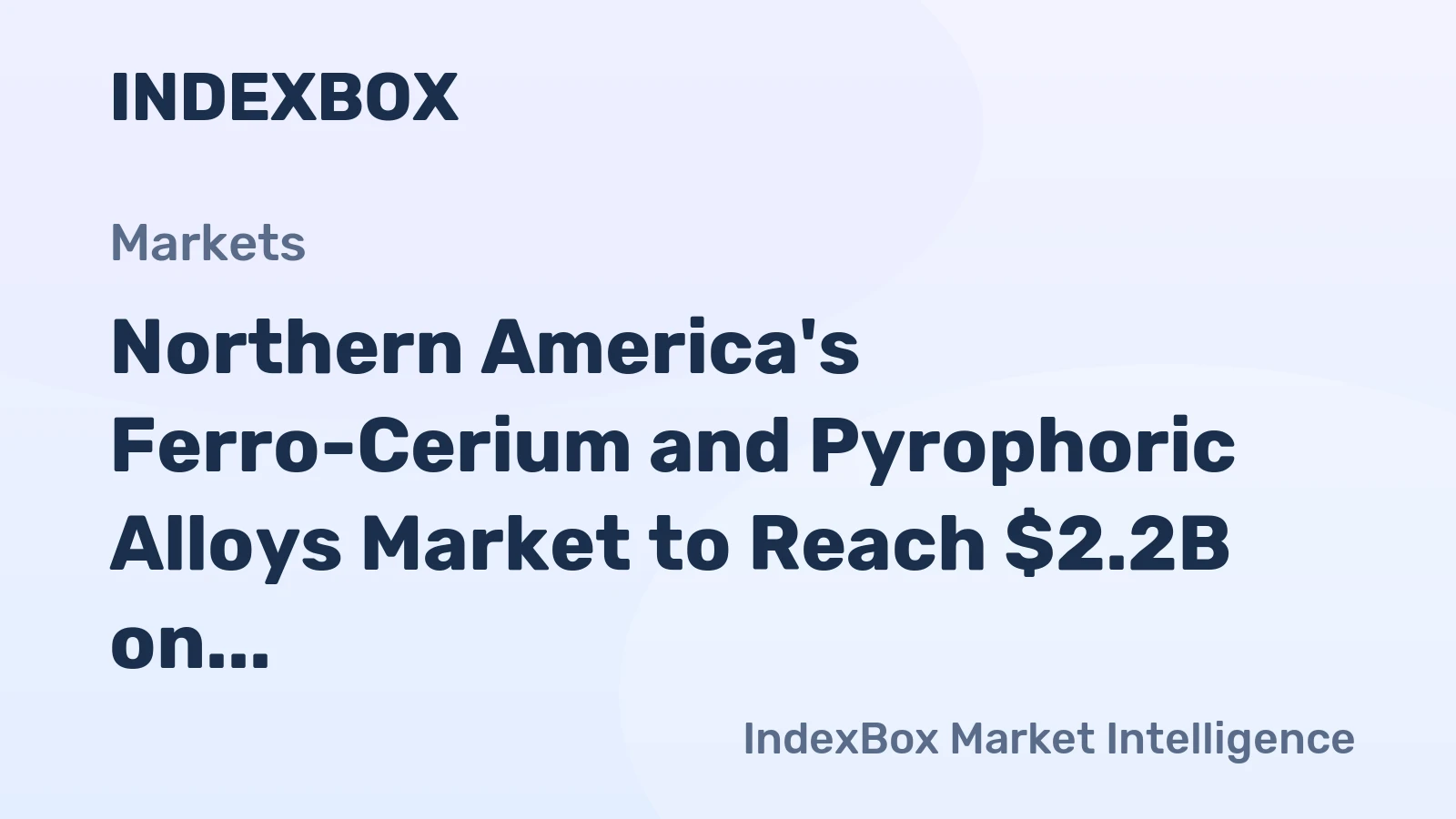 Northern America's Ferro-Cerium and Pyrophoric Alloys Market to Reach $2.2B on Steady Value Growth