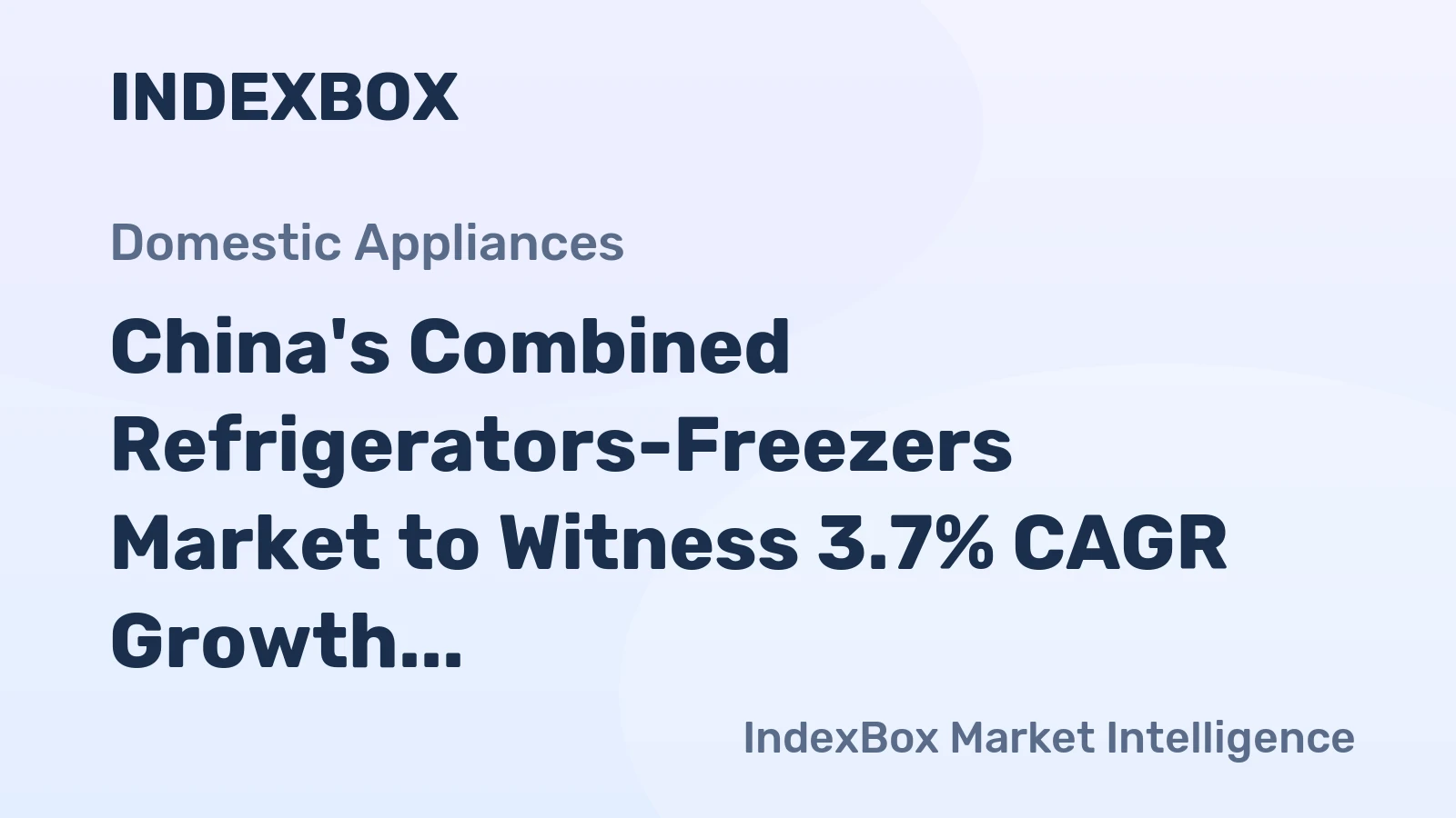 China's Combined Refrigerators-Freezers Market to Witness 3.7% CAGR Growth Over Next Decade, Reaching $13.5B by 2035