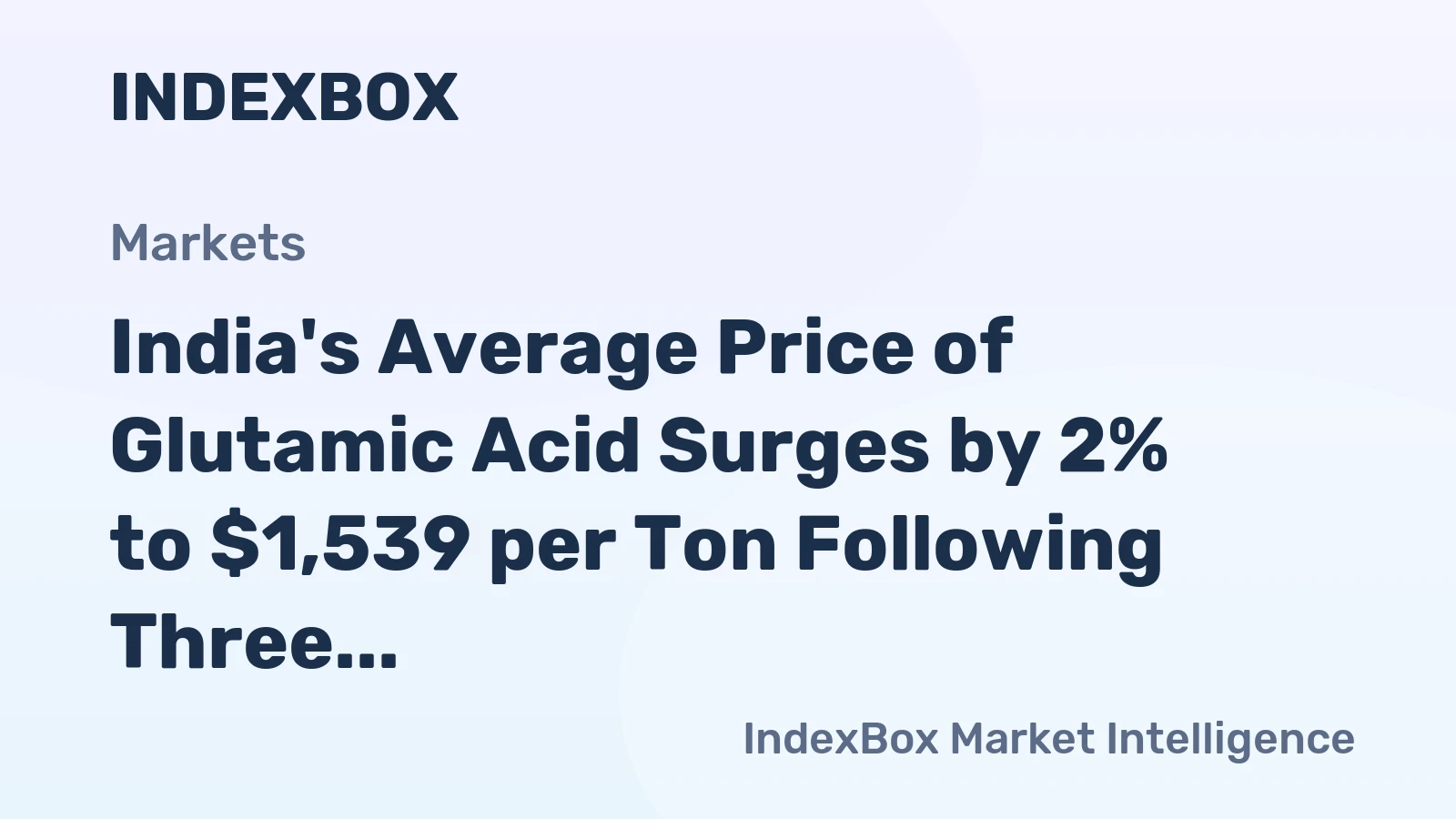 India's Average Price of Glutamic Acid Surges by 2% to $1,539 per Ton Following Three Straight Months of Increases