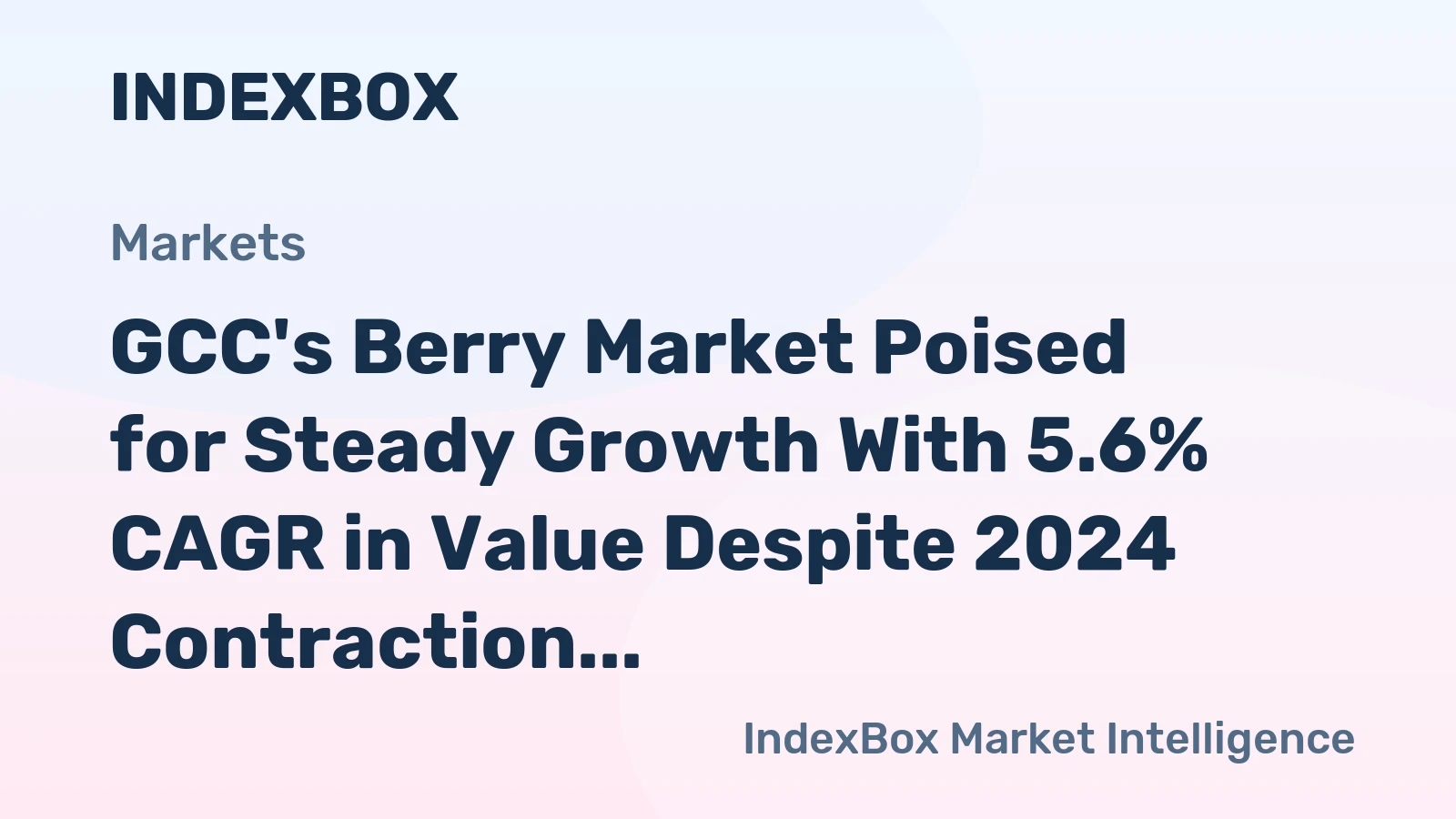 GCC's Berry Market Poised for Steady Growth With 5.6% CAGR in Value Despite 2024 Contraction