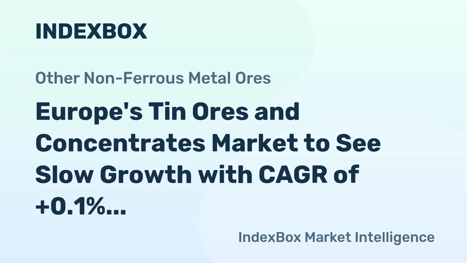 Europe's Tin Ores and Concentrates Market to See Slow Growth with CAGR of +0.1% from 2024-2035