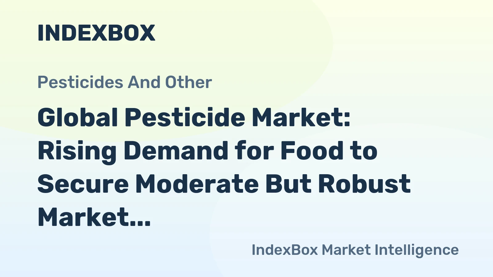 Global Pesticide Market: Rising Demand for Food to Secure Moderate But Robust Market Growth