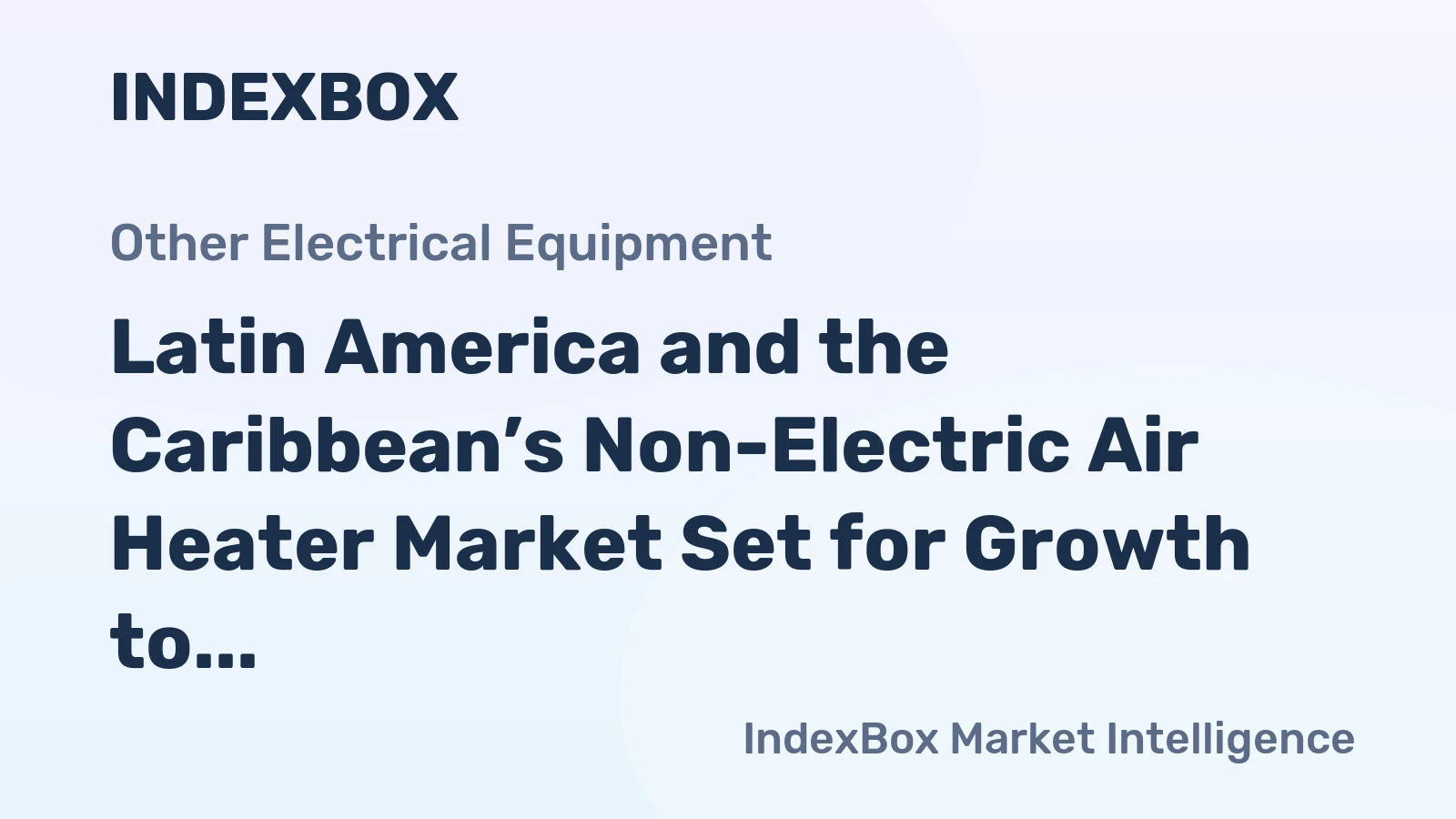 Latin America and the Caribbean’s Non-Electric Air Heater Market Set for Growth to 24 Million Units and $293 Million