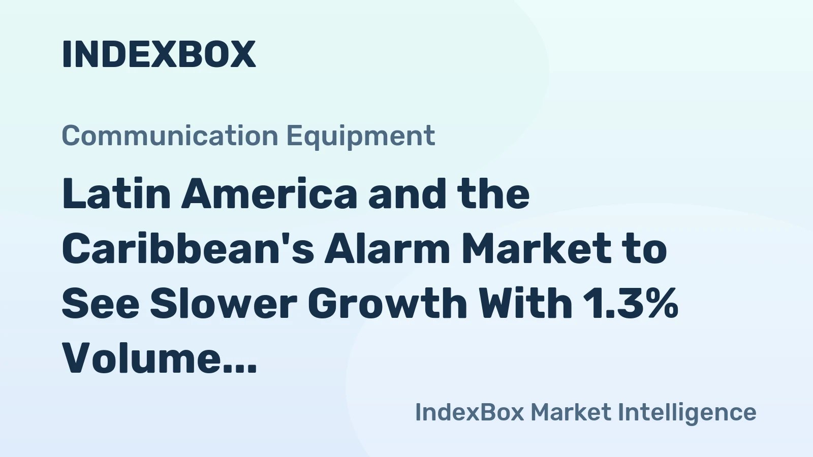 Latin America and the Caribbean's Alarm Market to See Slower Growth With 1.3% Volume CAGR Through 2035
