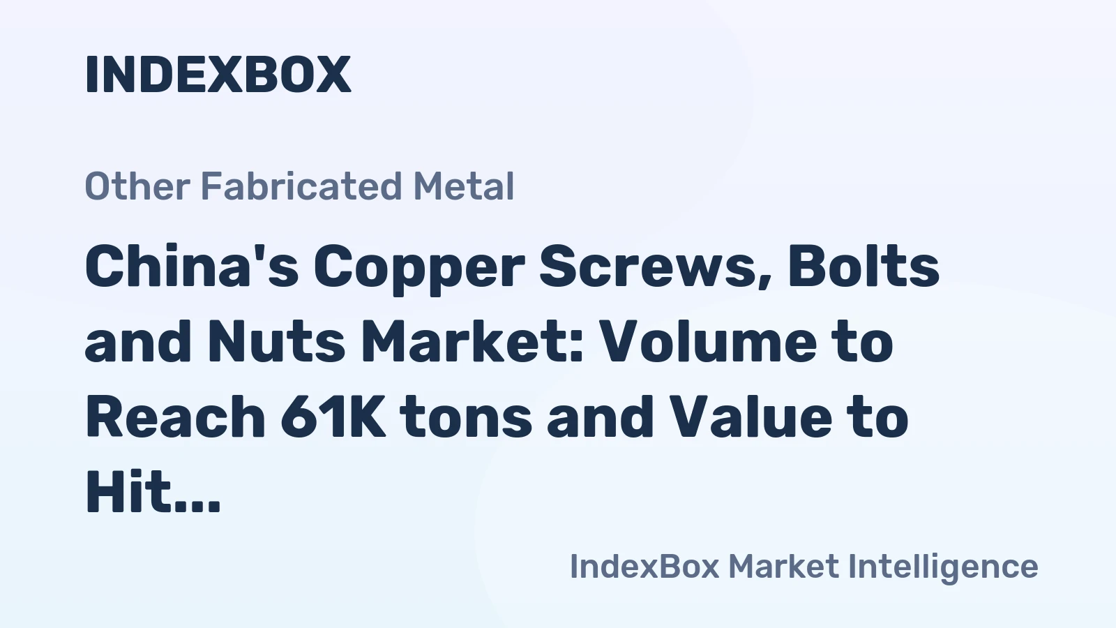 China's Copper Screws, Bolts and Nuts Market: Volume to Reach 61K tons and Value to Hit $873M by 2035