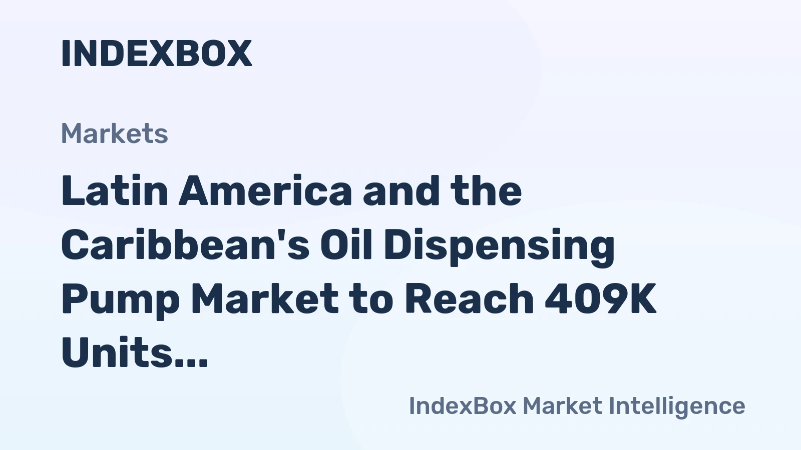 Latin America and the Caribbean's Oil Dispensing Pump Market to Reach 409K Units and $877M by 2035