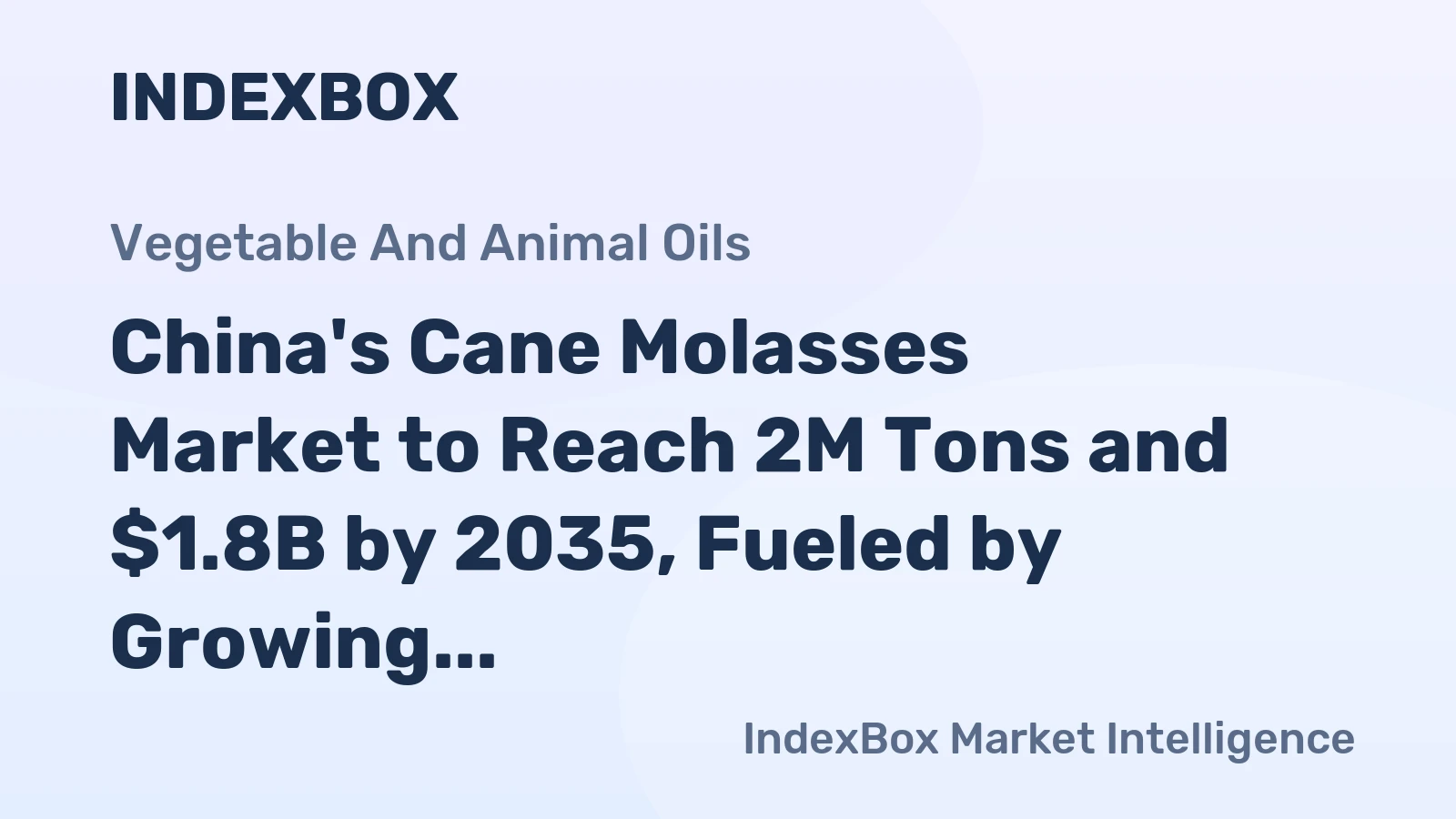 China's Cane Molasses Market to Reach 2M Tons and $1.8B by 2035, Fueled by Growing Demand
