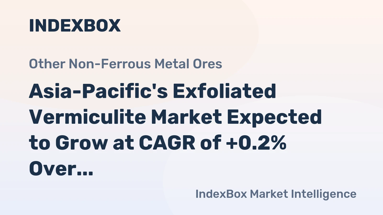 Asia-Pacific's Exfoliated Vermiculite Market Expected to Grow at CAGR of +0.2% Over Next Decade