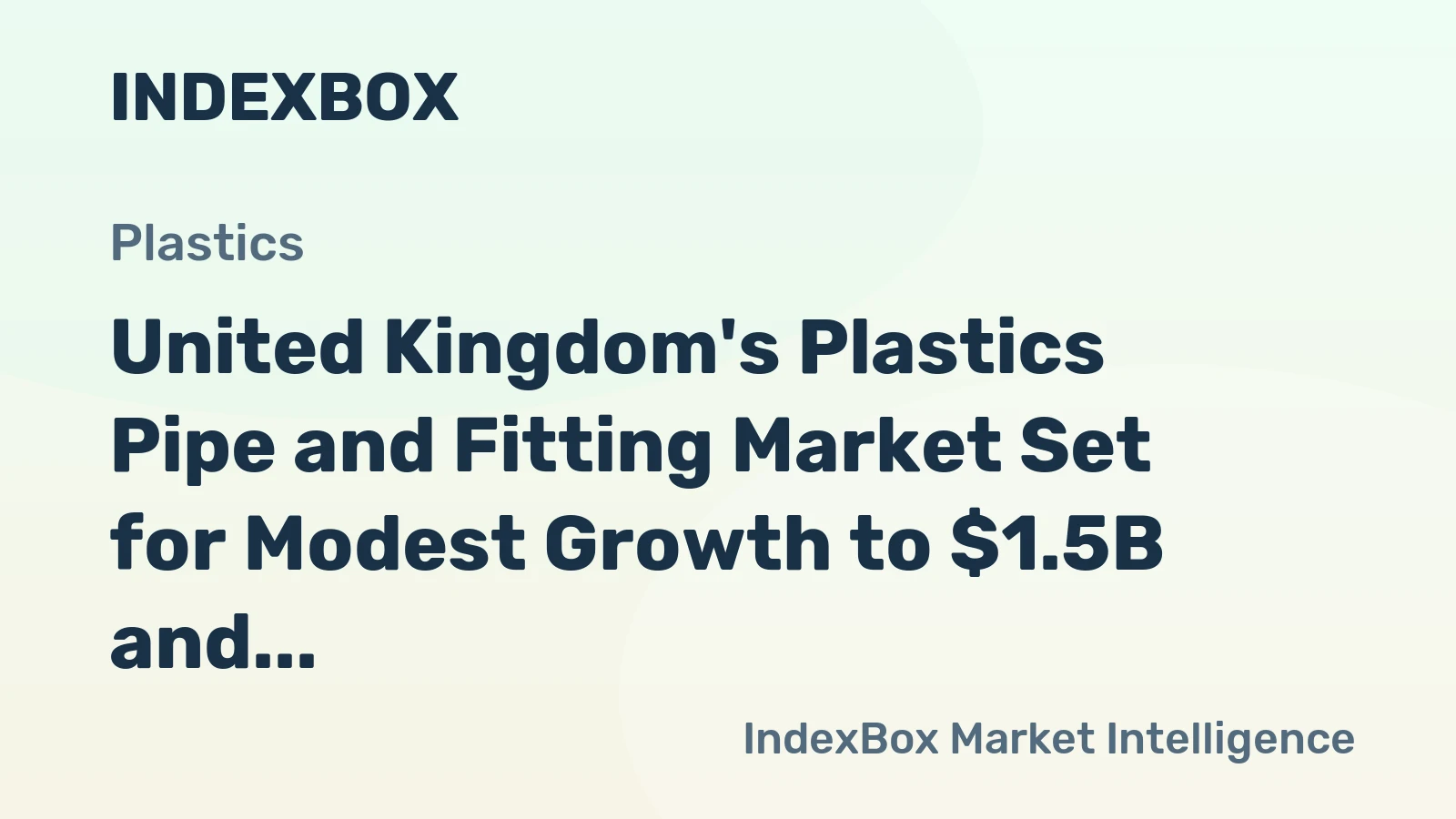 United Kingdom's Plastics Pipe and Fitting Market Set for Modest Growth to $1.5B and 140K Tons