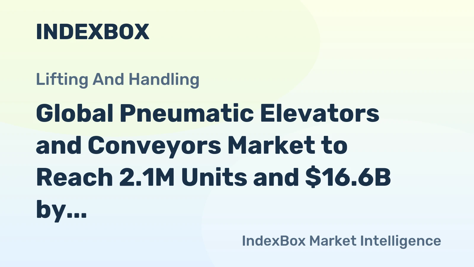 Global Pneumatic Elevators and Conveyors Market to Reach 2.1M Units and $16.6B by 2035, Driven by Increasing Demand Worldwide